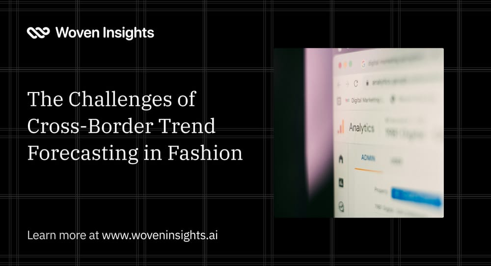 The Challenges of Cross-Border Trend Forecasting in Fashion