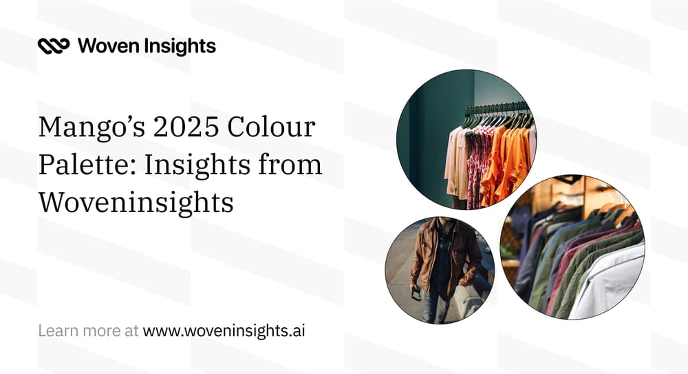 Mango’s 2025 Colour Palette: Insights from Woveninsights